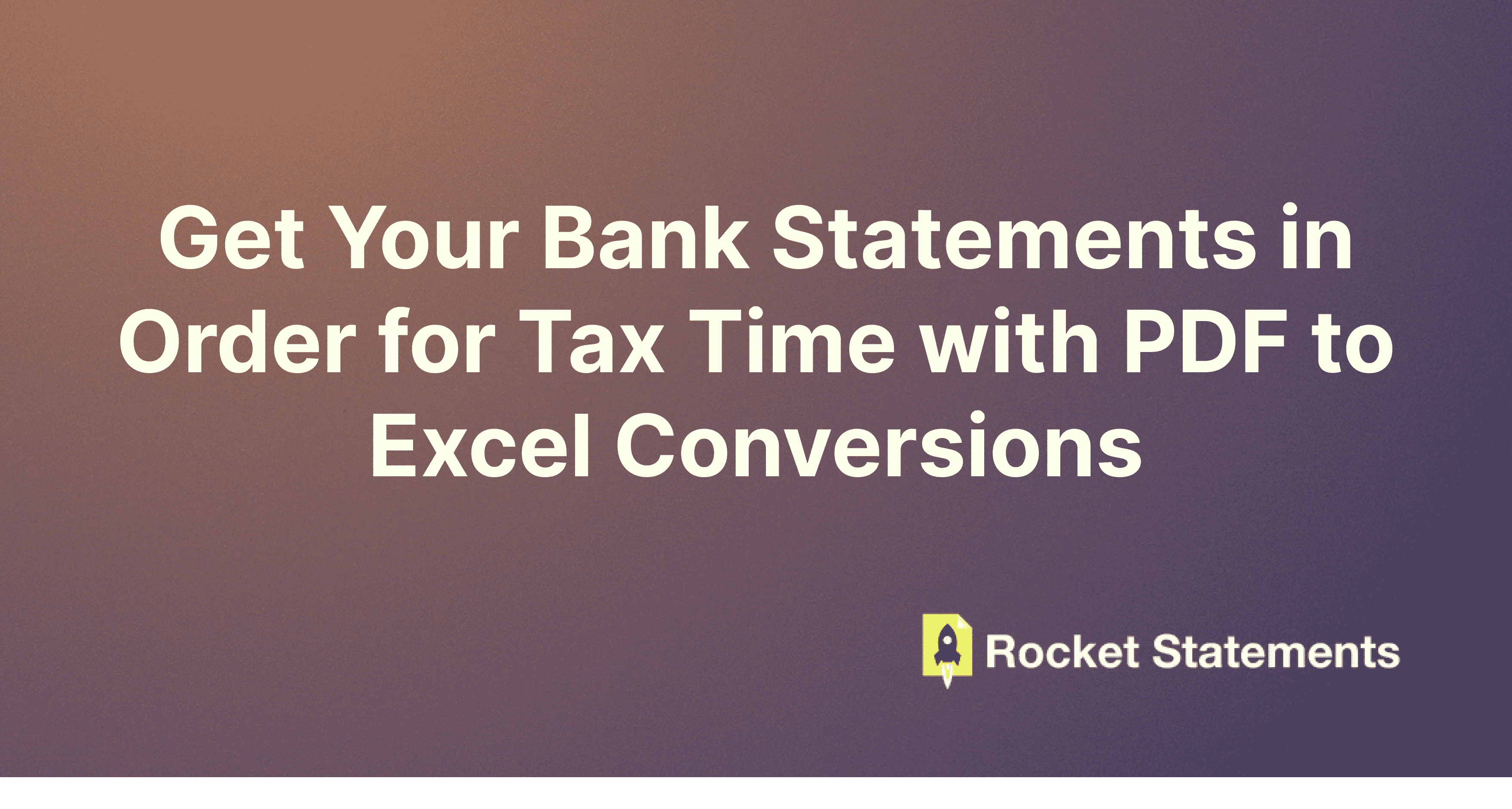 Get Your Bank Statements in Order for Tax Time with PDF to Excel Conversions
