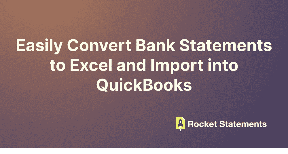 Easily Convert Bank Statements to Excel and Import into QuickBooks