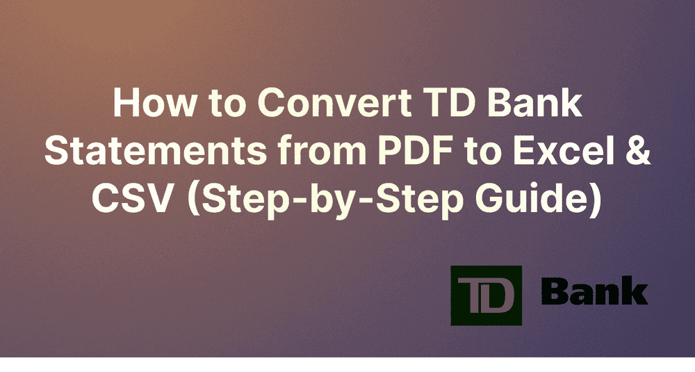 How to Convert TD Bank Statements from PDF to Excel & CSV (Step-by-Step ...